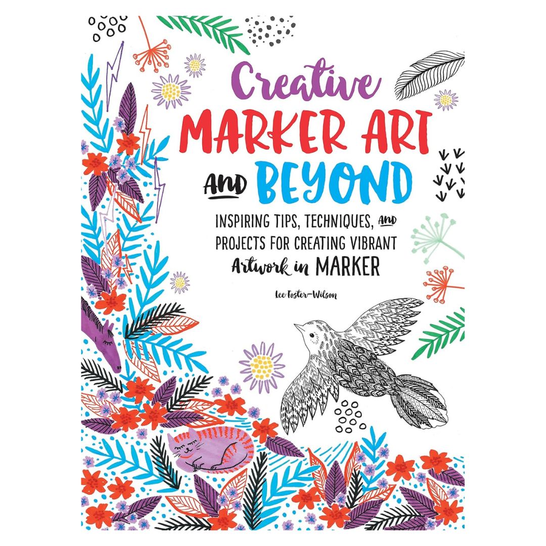 Creative Marker Art and Beyond by Lee Foster-Wilson – Tips, Techniques ...
