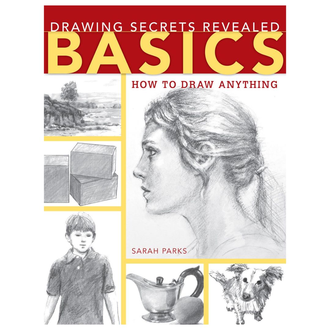 Drawing Secrets Revealed Basics – How to Draw Anything by Sarah Parks ...