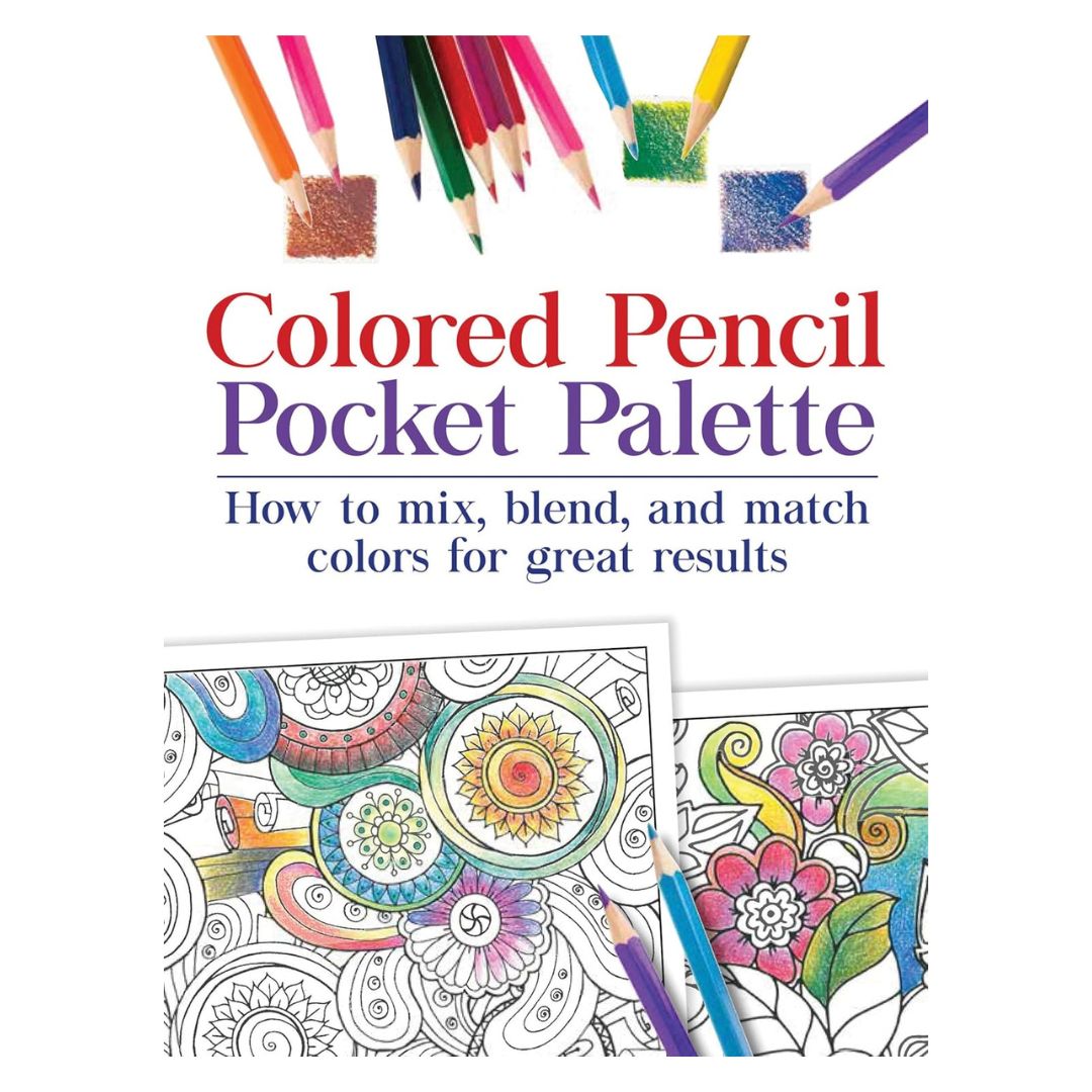 Colored Pencil Pocket Palette – How to Mix, Blend & Match Colors for G ...